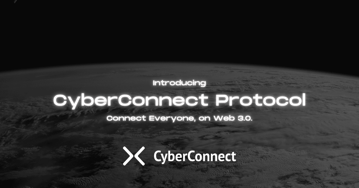 CyberConnect Protocol: Building the Social Graph Infrastructure for Web 3.0
